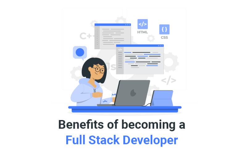 Why You Become a Full Stack Developer? Top Practical Benefits