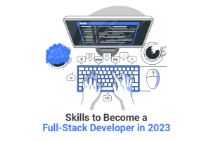 Top 10 Skills To Become Full Stack Developer in 2023